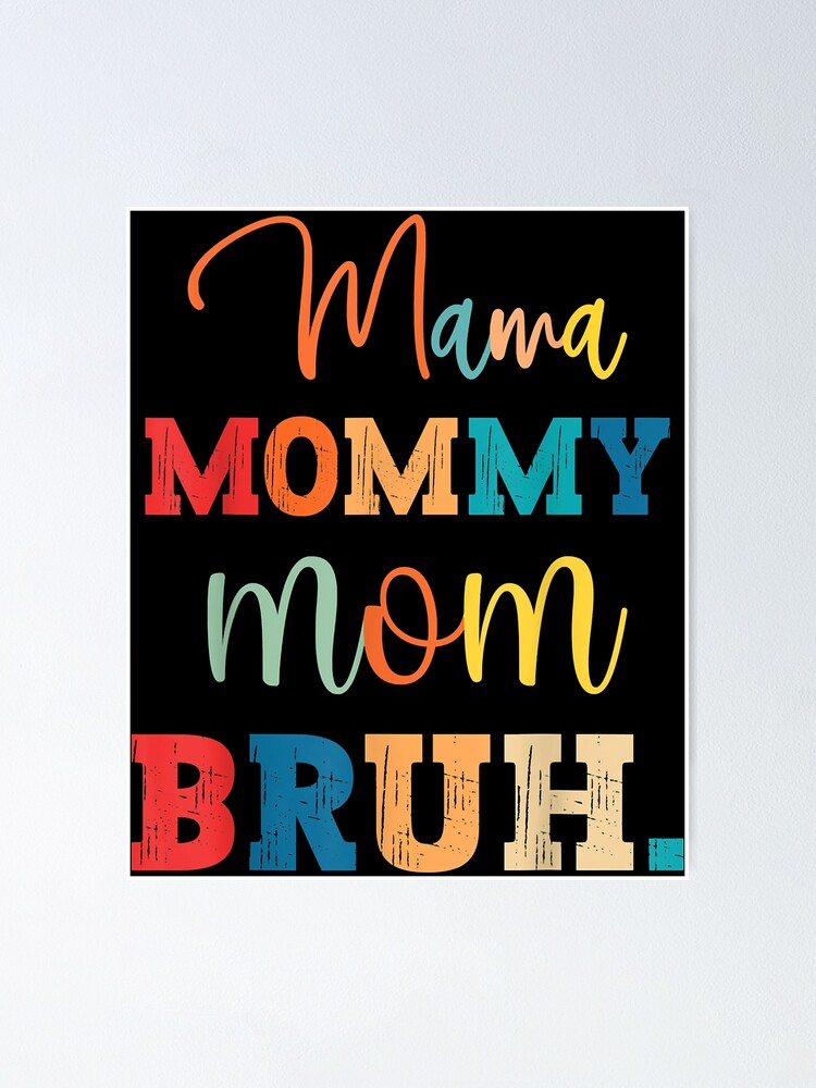 Mama Mommy Mom Bruh Mothers Day 2022 Poster By Vitsavin Redbubble