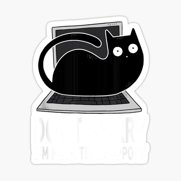 "Dont Worry Im From Tech Support Funny Cat For Sysadmin " Sticker by ...