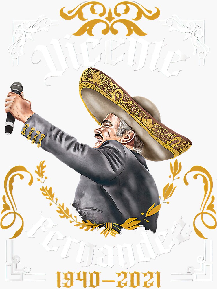 "Chente Vicente Fernandez - Pero Sigo Siendo El Rey Mexico" Sticker by ...