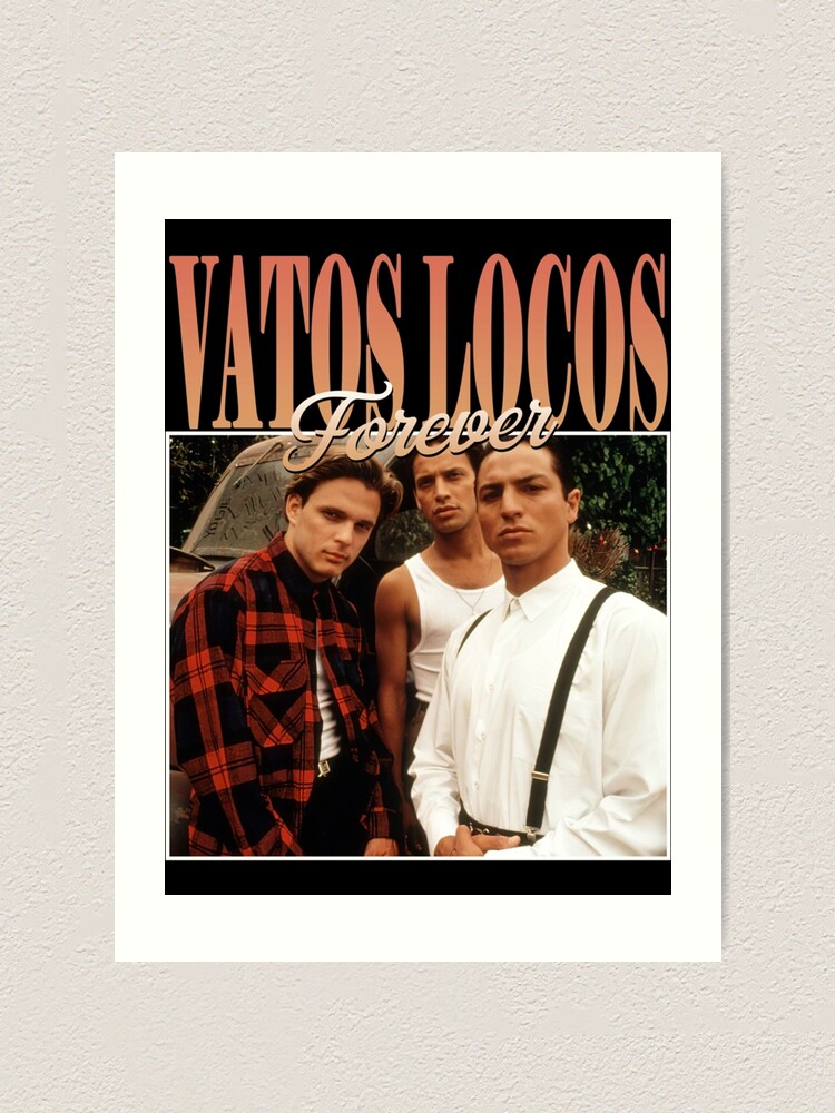 "Vatos-Locos-Forever-Blood-In-Blood-Out-1993" Art Print for Sale by ...