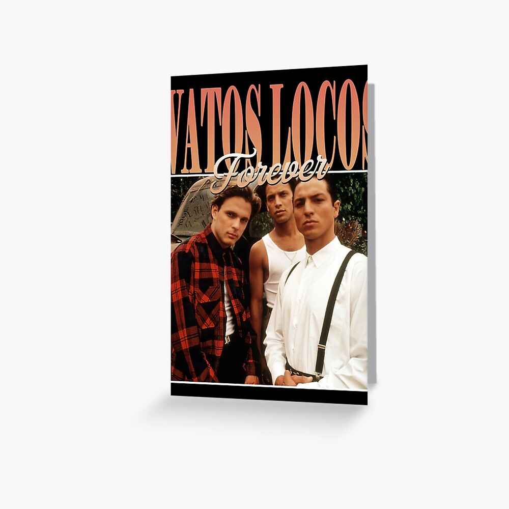 "Vatos-Locos-Forever-Blood-In-Blood-Out-1993" Greeting Card by ...