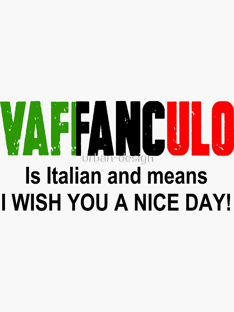 "VAFFANCULO is Italian and means: I wish you a nice day!" Sticker by ...