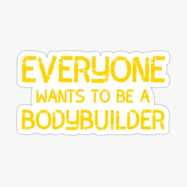 "everyone wants to be bodybuilder "gold" training" Sticker by mood ...