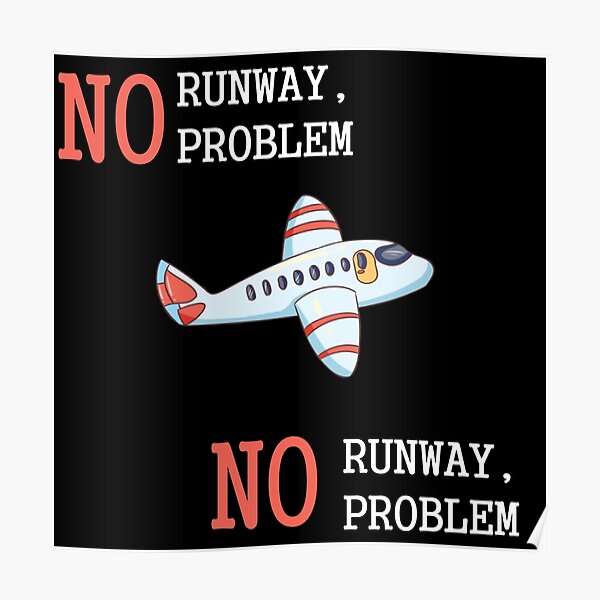 "no runway no problem" Poster for Sale by mazouzsho | Redbubble