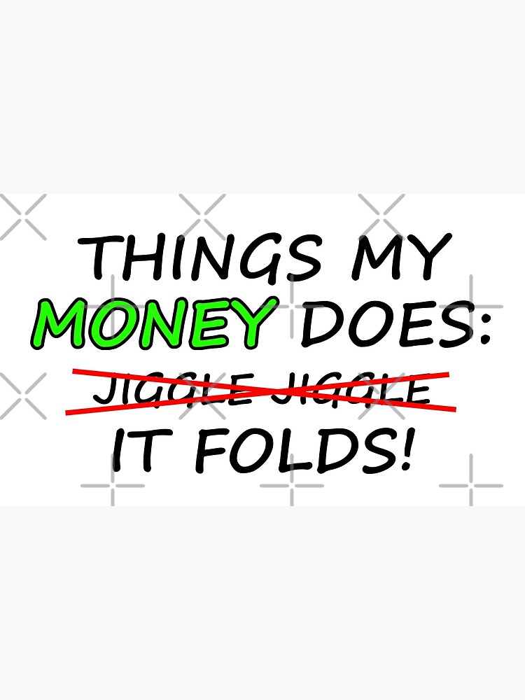 Poster « Choses que mon argent fait : il se plie ! - Son drôle de meme ...