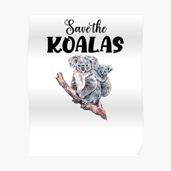 "Save the Koalas | Save the koalas" Poster for Sale by Gordenwear ...