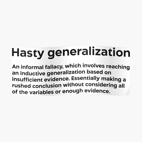 "Hasty generalization black" Poster for Sale by EdimQuotes | Redbubble