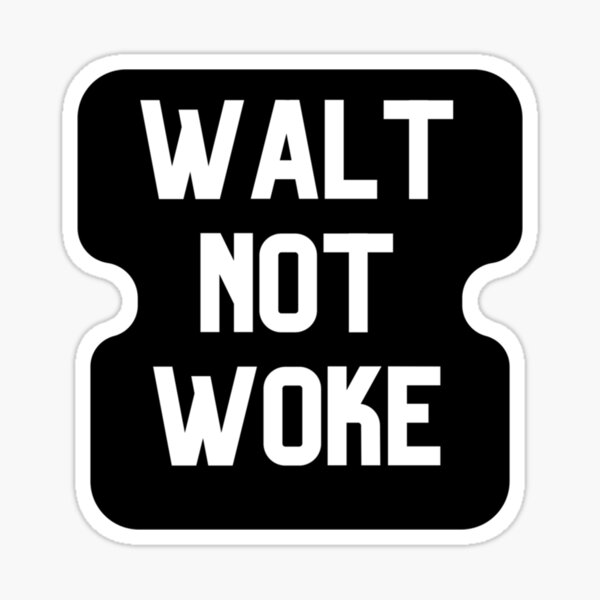 "Walt Not Woke " Sticker by GkhanErss | Redbubble