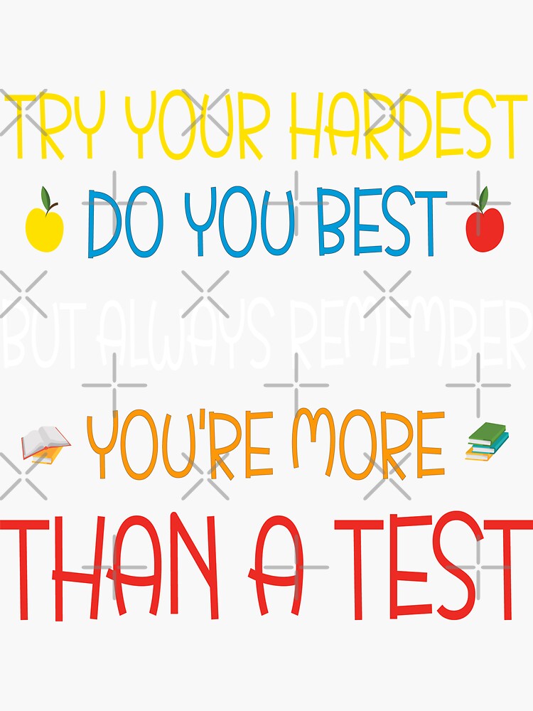 "Try Your Hardest Test day, You're More than a Test, Funny Testing day ...