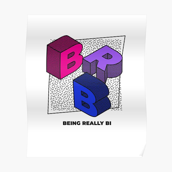 "BRB - Being Really Bi" Poster for Sale by QueerZone0 | Redbubble