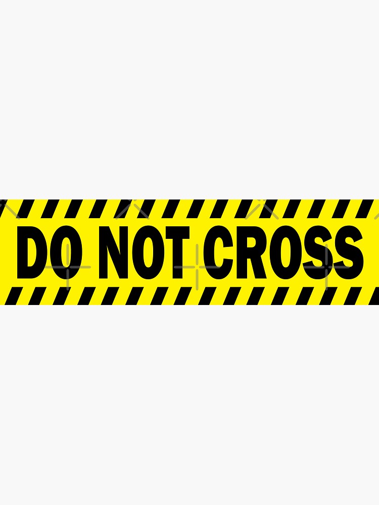 "DO NOT CROSS" Sticker by GrumpyMooStudio | Redbubble