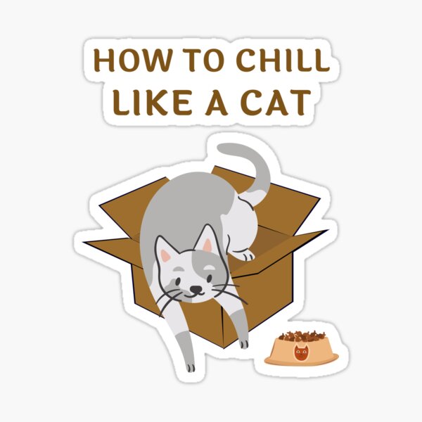 "How To Chill Like A Cat t-shirt" Sticker by FOF-Art | Redbubble