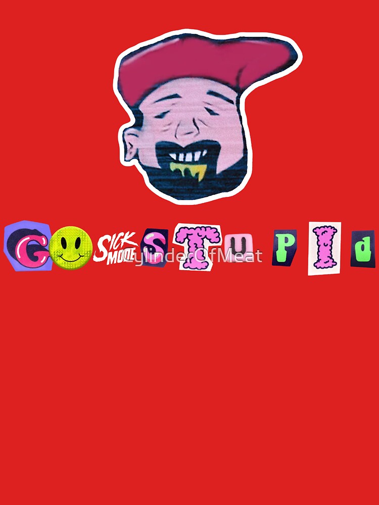 "sickmode go stupid" T-shirt by CylinderOfMeat | Redbubble