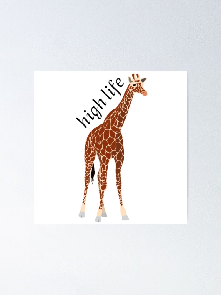 "High life giraffe meme" Poster for Sale by BasharMadian | Redbubble