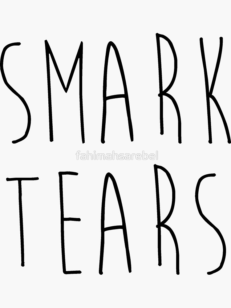 "smark tears" Sticker for Sale by fahimahsarebel | Redbubble