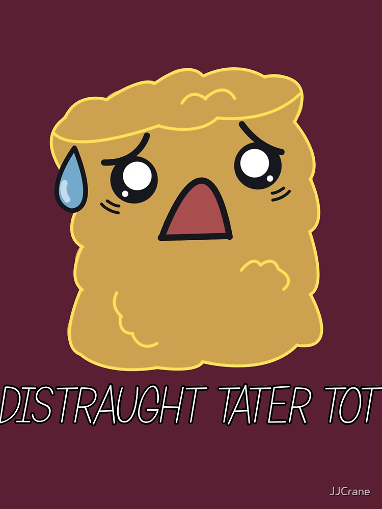 "Distraught Tater Tot" T-shirt for Sale by JJCrane | Redbubble | sad t ...