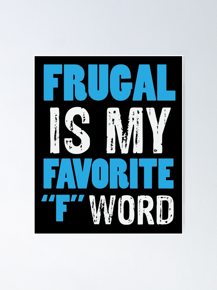 "Frugal is my favorite F word" Poster for Sale by pucksters | Redbubble