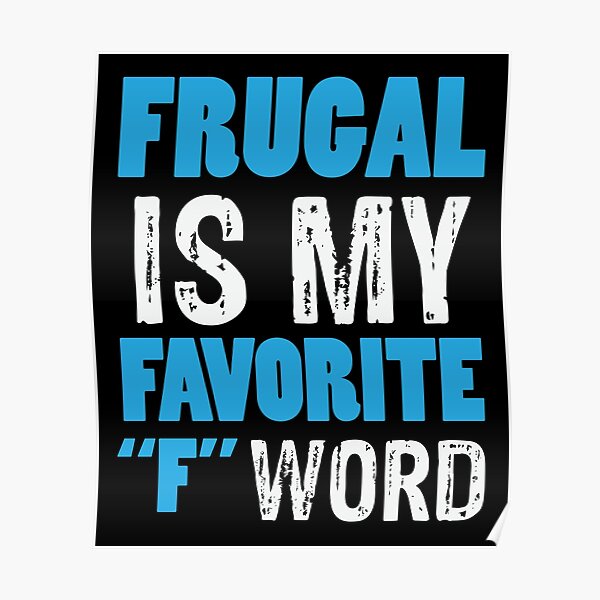 "Frugal is my favorite F word" Poster for Sale by pucksters | Redbubble