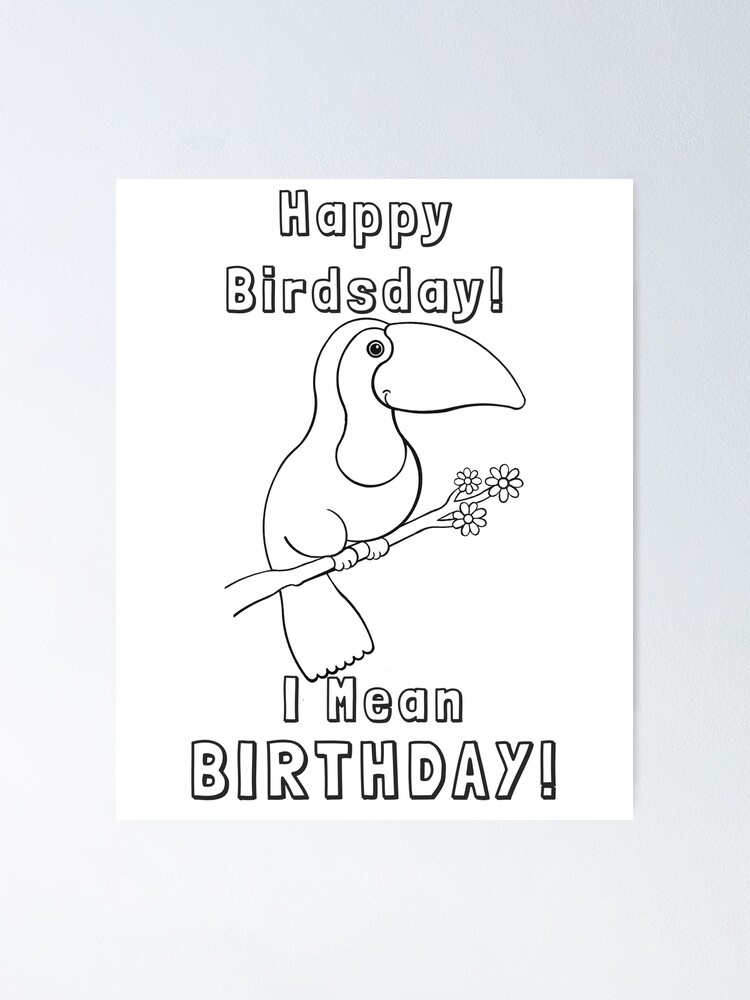 "Color Your Own Happy Birds Day...I Mean Birthday Wish!!" Poster for ...