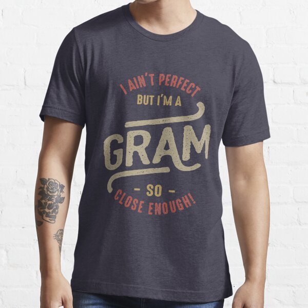 "Perfect Gram " T-shirt for Sale by cidolopez | Redbubble | gram t ...