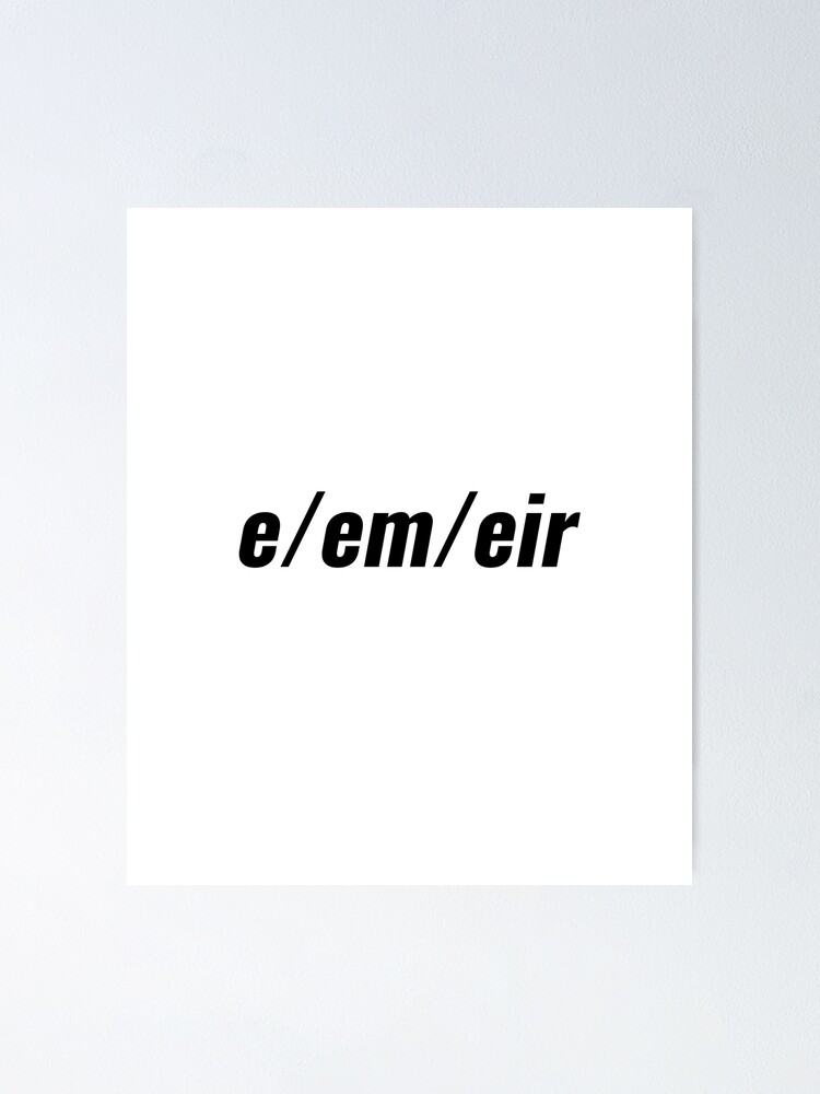 "LGBTQ+ Gender-Neutral Pronouns E/Em/Eir" Poster by jule1966 | Redbubble