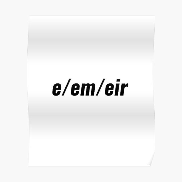 "LGBTQ+ Gender-Neutral Pronouns E/Em/Eir" Poster by jule1966 | Redbubble