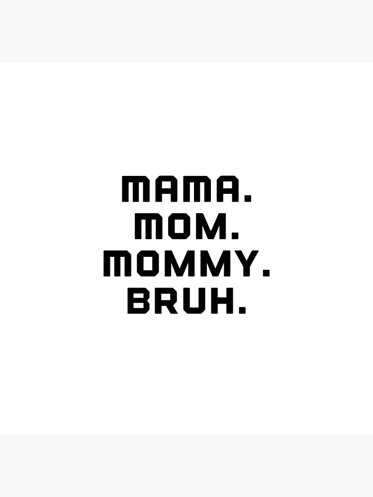 Mama Mom Mommy Bruh Poster For Sale By Nandjcreations Redbubble