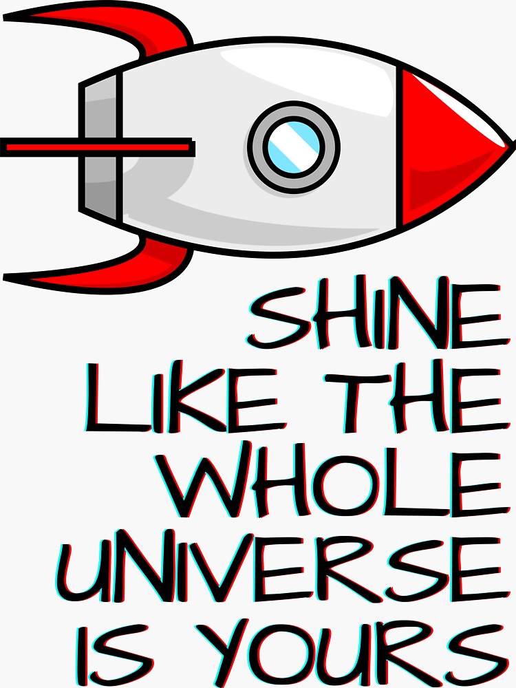 "Shine Like The Whole Universe is Yours - Positive Typography" Sticker ...