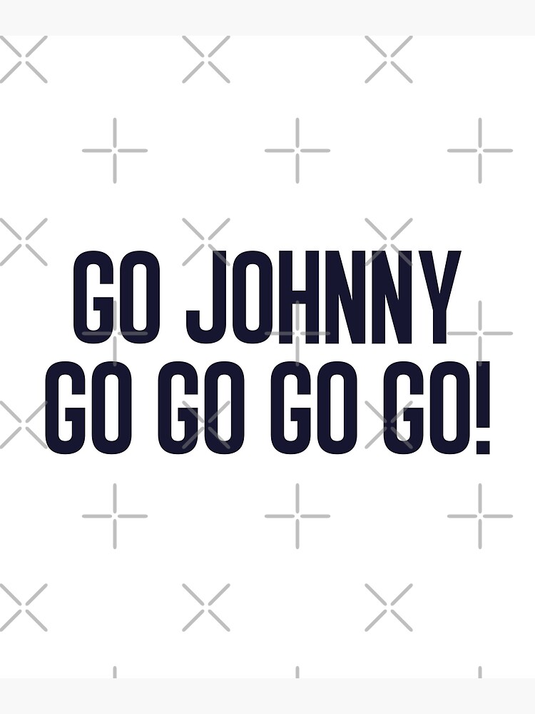 "GO JOHNNY GO GO GO GO!" Poster for Sale by art-fox | Redbubble