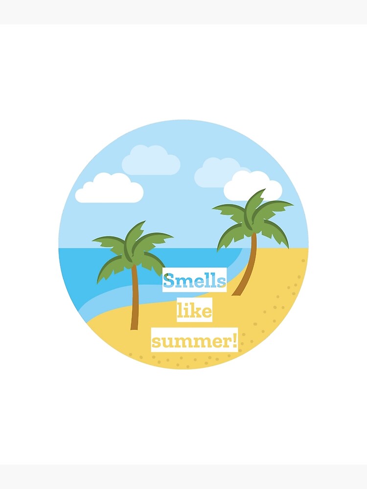 "Smells like summer." Poster for Sale by cooldesignsalot | Redbubble