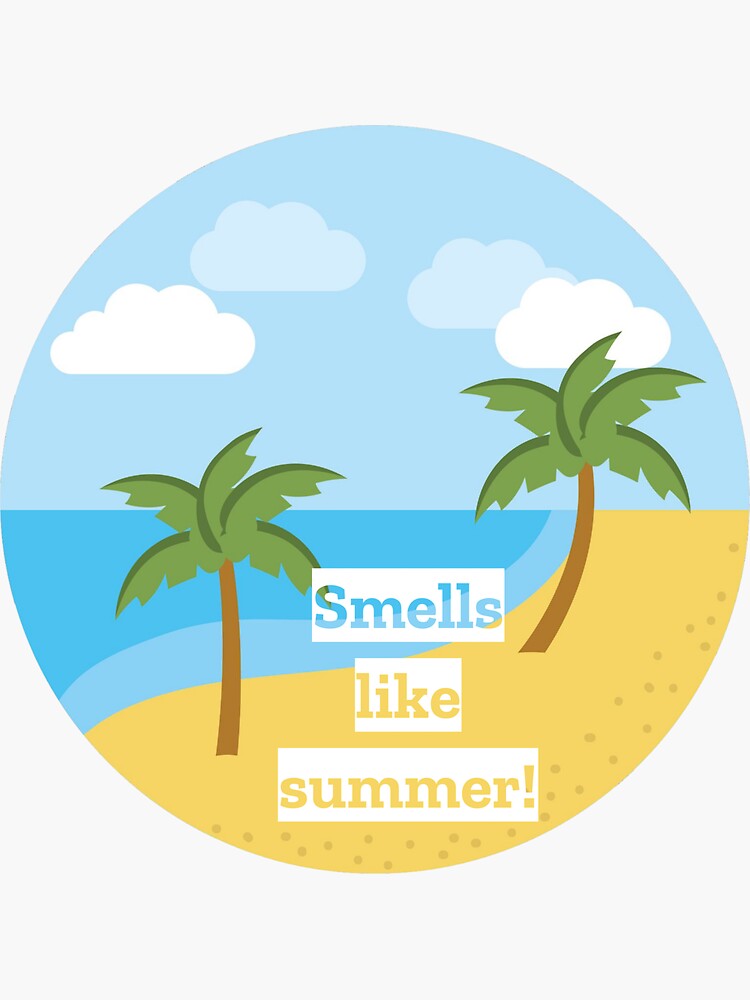 "Smells like summer." Sticker by cooldesignsalot | Redbubble
