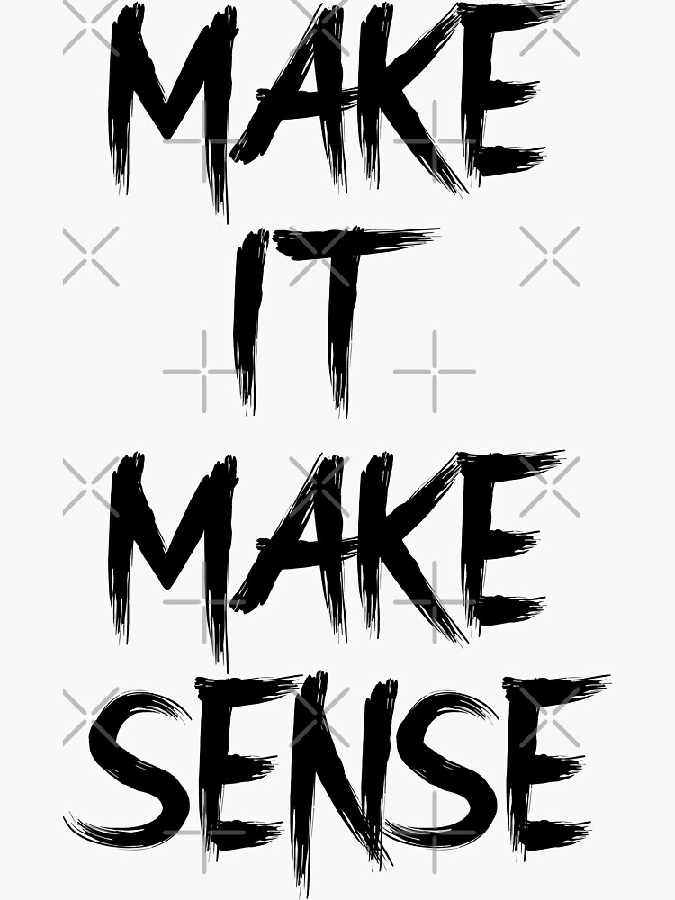 "Make It Make Sense" Sticker by ZooPrints | Redbubble