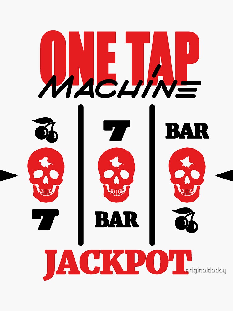 "ONE TAP MACHINE" Sticker for Sale by originaldaddy | Redbubble