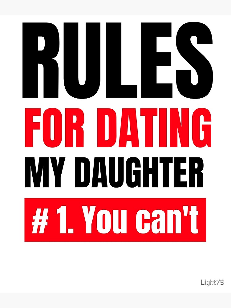 "Rules for dating my daughter" Poster for Sale by Light79 | Redbubble