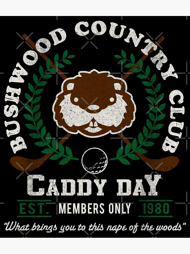 "Bushwood Country Club Caddy Day Worn" Poster for Sale by alhern67 ...