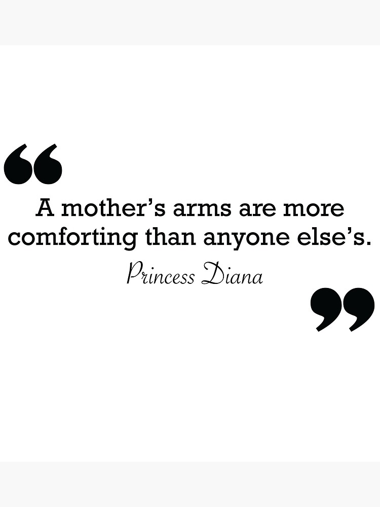 A Mothers Arms Are More Comforting Than Anyone Elses Poster By