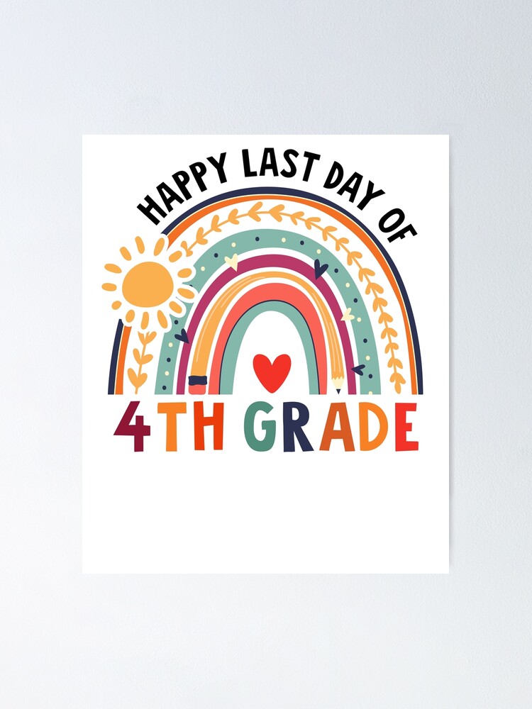 "Happy Last Day Of School 4th Grade Rainbow" Poster for Sale by ...