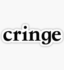 Cringe Stickers | Redbubble