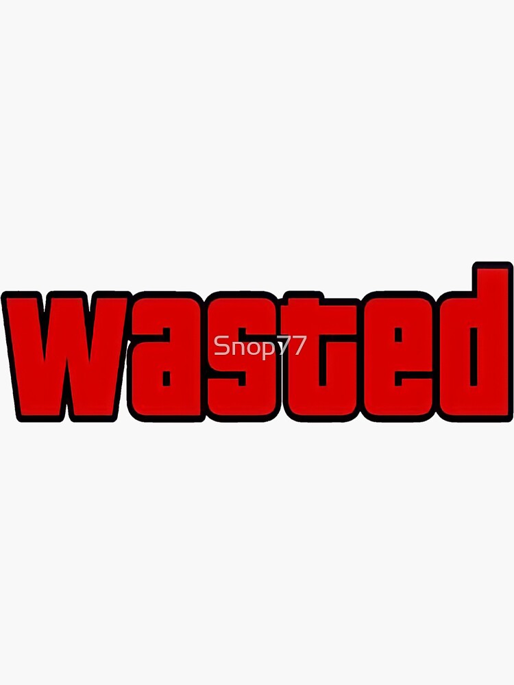 "Wasted " Sticker by Snop77 | Redbubble