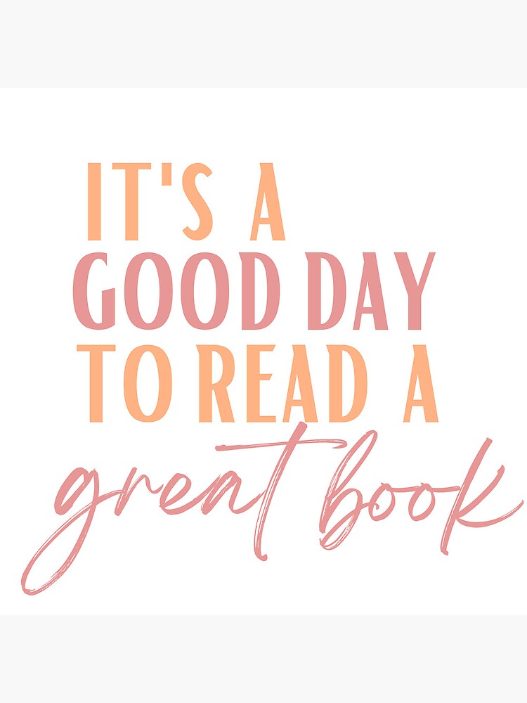 "Good Day to Read a Great Book" Poster for Sale by CourtneyBryana ...