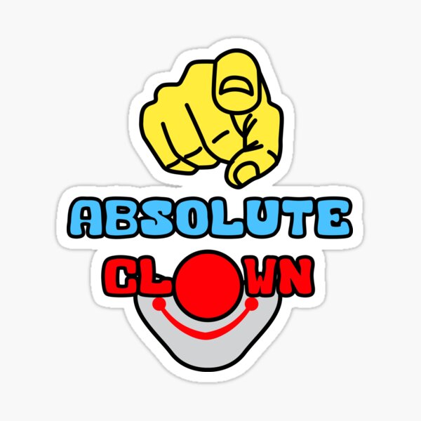 "You Absolute Clown Funny Meme Text Design" Sticker for Sale by Raju ...