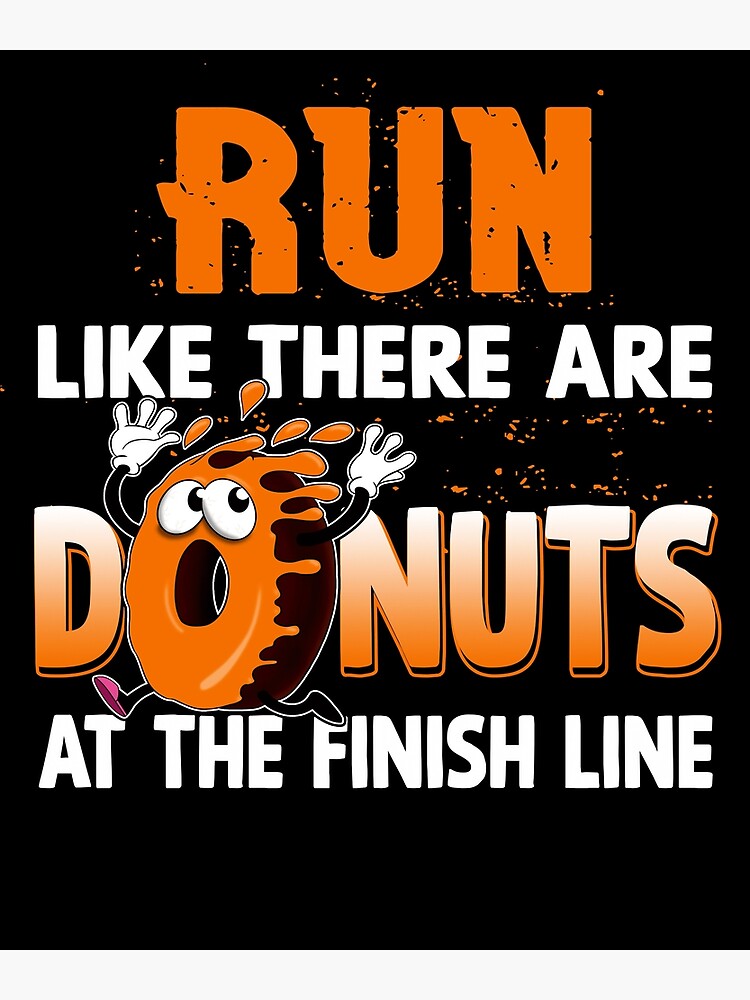 "Running man Run Like Donut Finish Line Marathon" Poster for Sale by ...