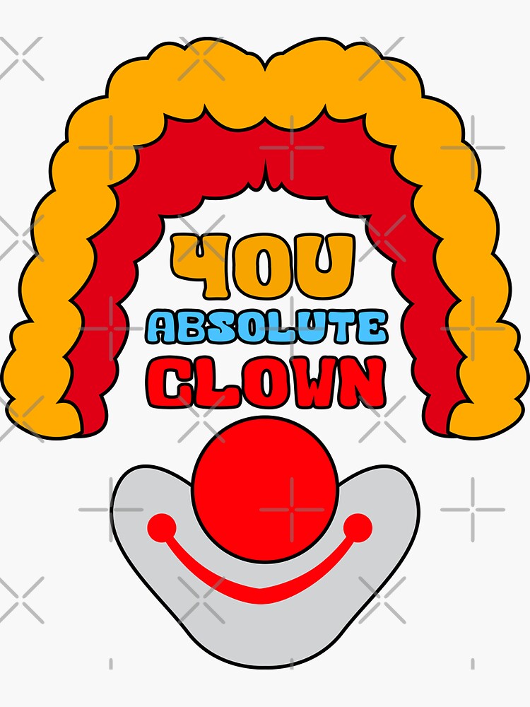 "You Absolute Clown Funny Meme Blue Yellow Red Text Design" Sticker by ...
