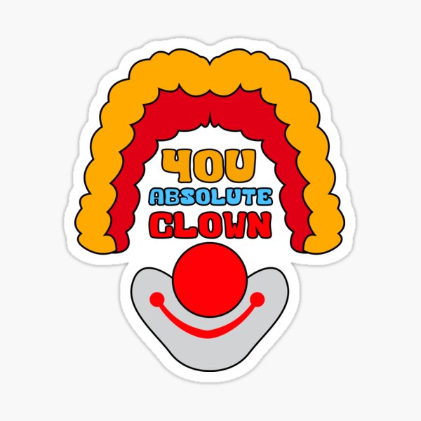 "You Absolute Clown Funny Meme Blue Yellow Red Text Design" Sticker by ...