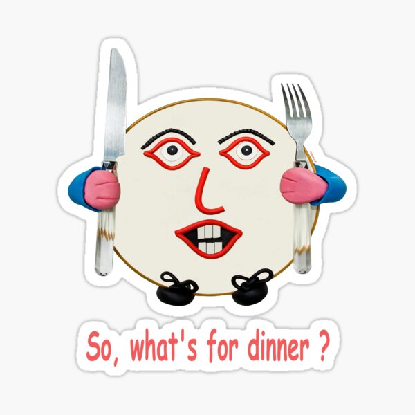 "So, whats for dinner ? Plate hungry, ready to eat ..." Sticker for ...