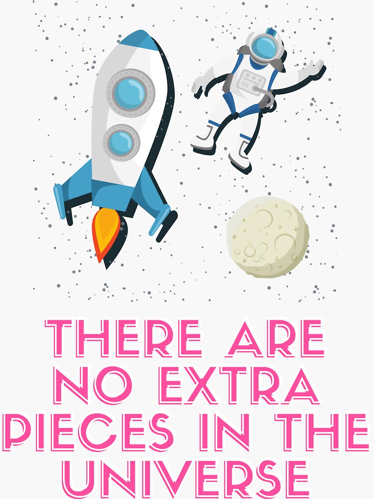 "There Are No Extra Pieces In The Universe - Humorous Typography ...