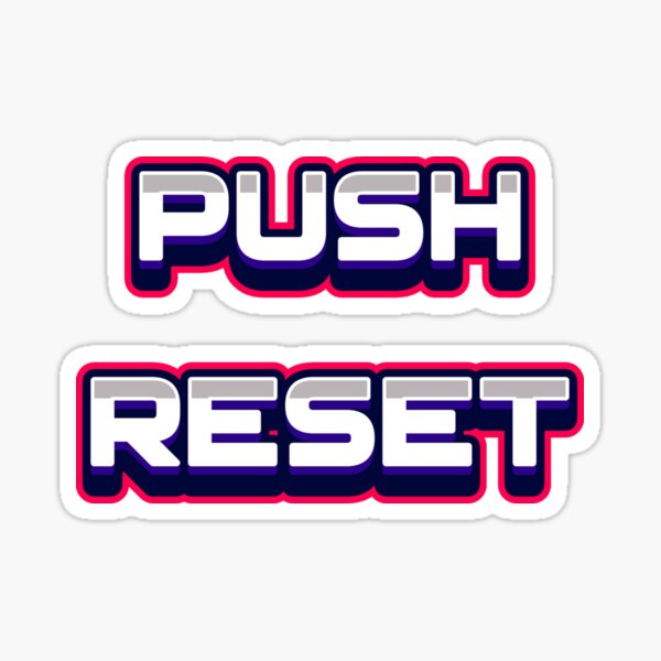 "Push RESET" Sticker for Sale by JettH | Redbubble
