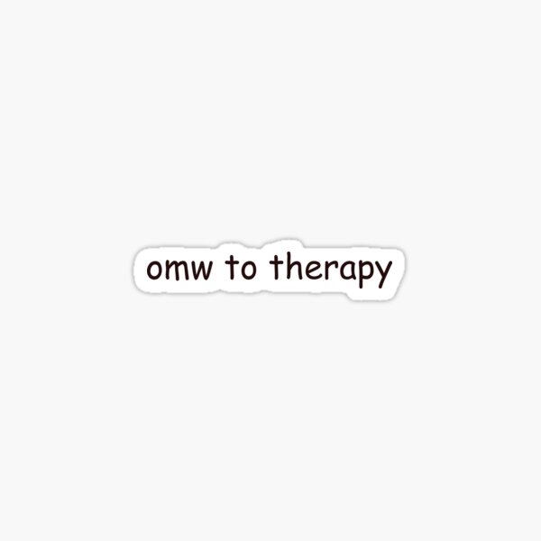 "omw to therapy" Sticker by tiffanyotr | Redbubble
