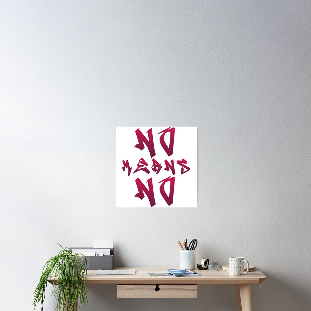 "No means no" Poster by Melcu | Redbubble