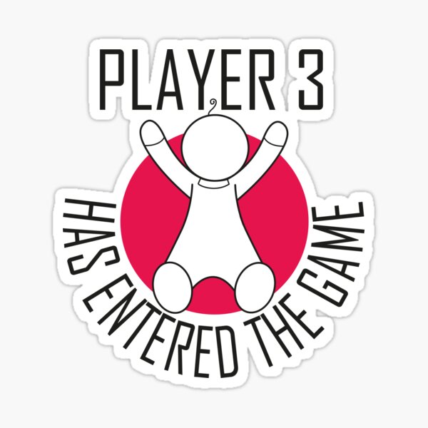 "Player 3 has Entered the Game" Sticker for Sale by GeekyCatDesign ...